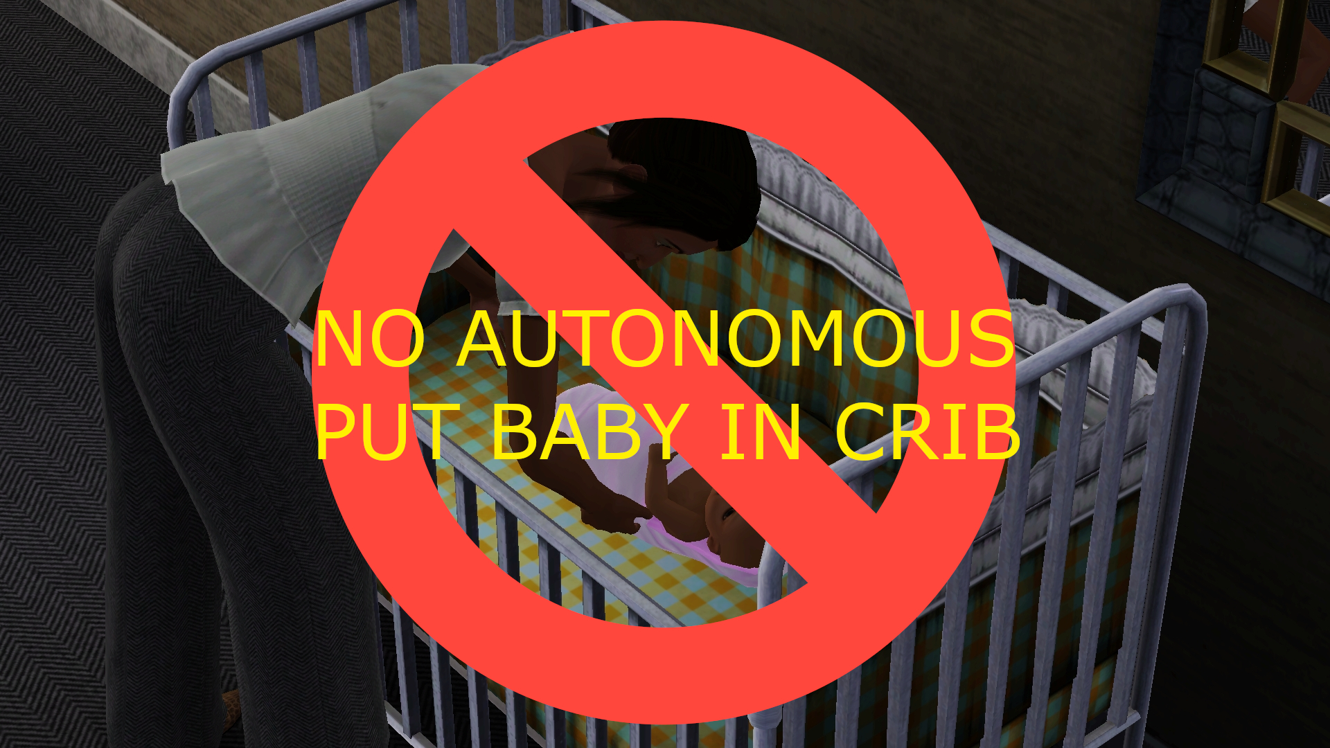 Mod The Sims - No autonomous put Baby/Toddler in crib.