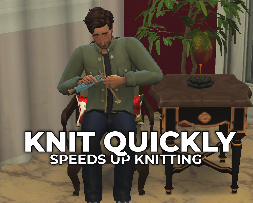 Mod The Sims - Knit Quickly - Perform Knitting Interactions Faster