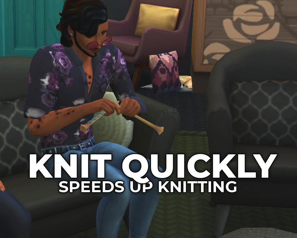 Mod The Sims - Knit Quickly - Perform Knitting Interactions Faster