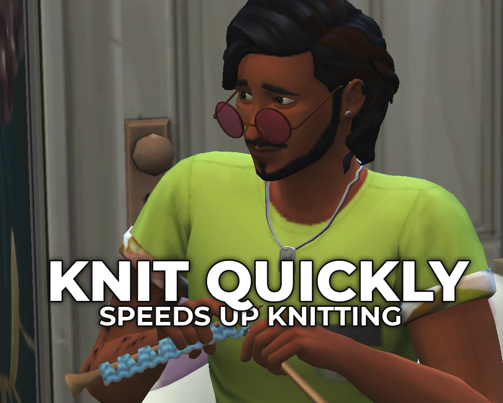 Mod The Sims - Knit Quickly - Perform Knitting Interactions Faster