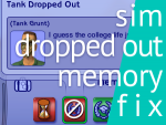 Mod The Sims - "Sim Dropped Out" Memory Fix